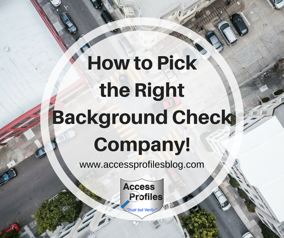 Access Profiles Inc How To Pick The Right Background Check Company access-profiles-inc-how-to-pick-the-right-background-check-company
