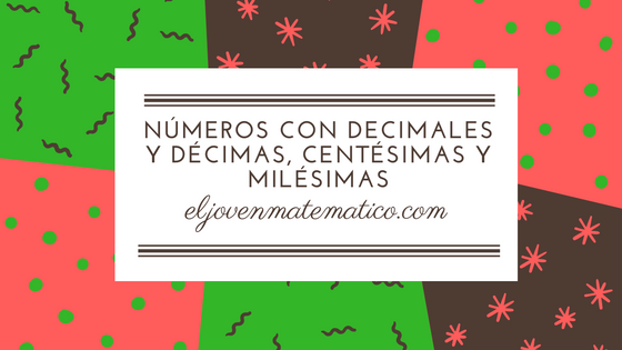 El joven matemático: Números con decimales y décimas, centésimas y ...