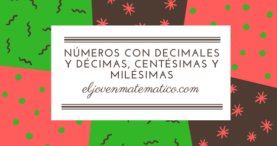 El joven matemático: Números con decimales y décimas, centésimas y ...