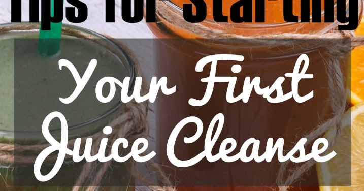 All About Women's Things: Top 10 Tips for Starting Your First Juice Cleanse