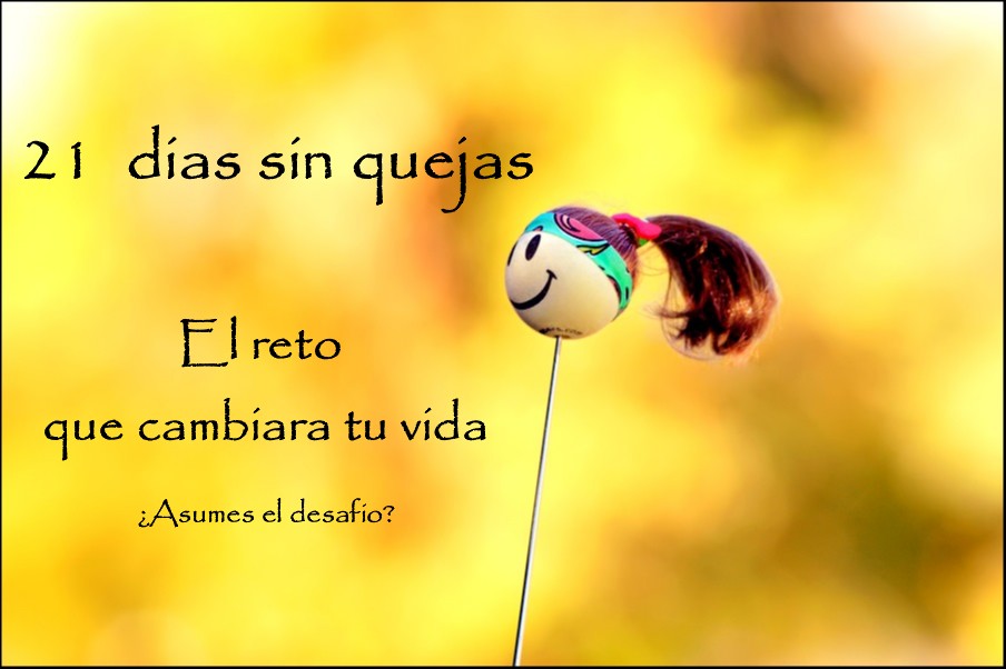 Luz de Levanah: 21 días sin quejas... El reto por un mundo sin quejas ...