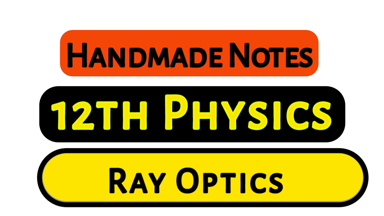 Ray Optics Handwritten Notes for 12th class physics