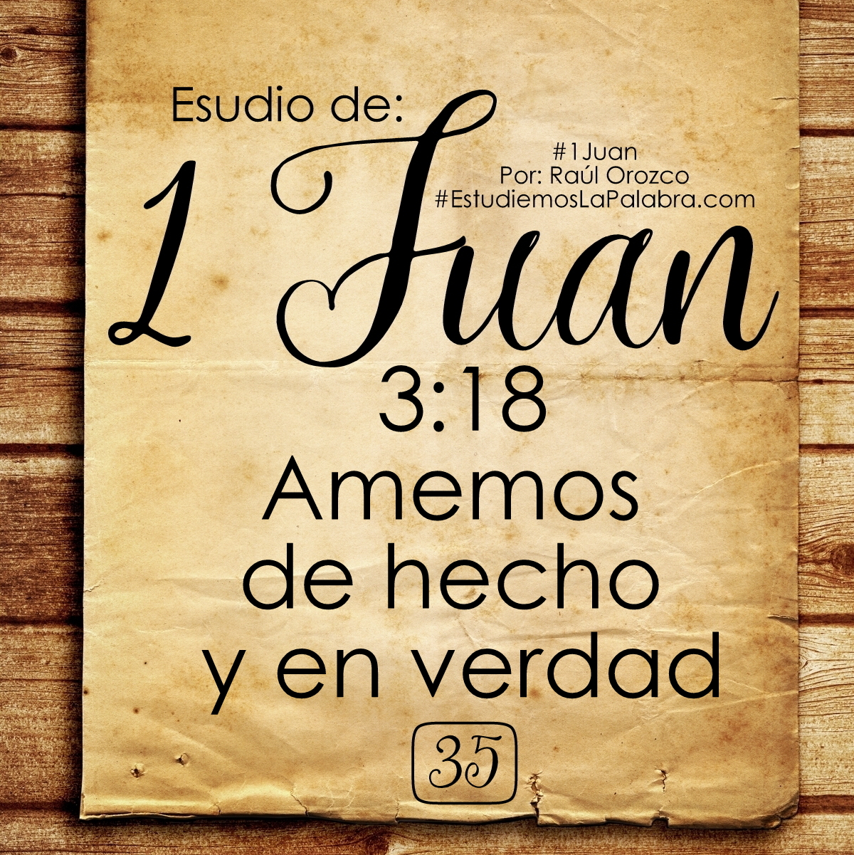 Estudiemos La Palabra: 35. 1 Juan 3:18 - Amemos de hecho y en verdad.