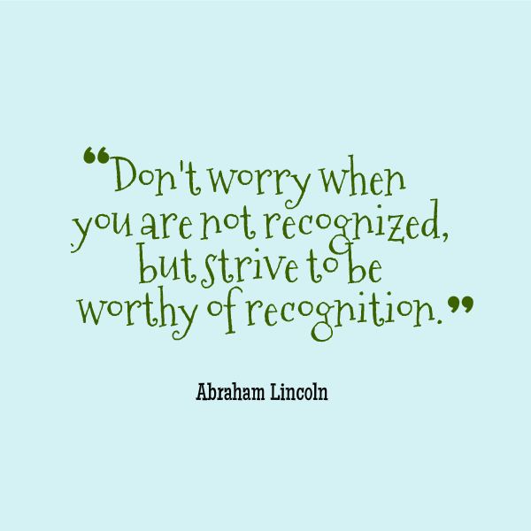 Don't worry when you are not recognized... - Square Quotes Gallery