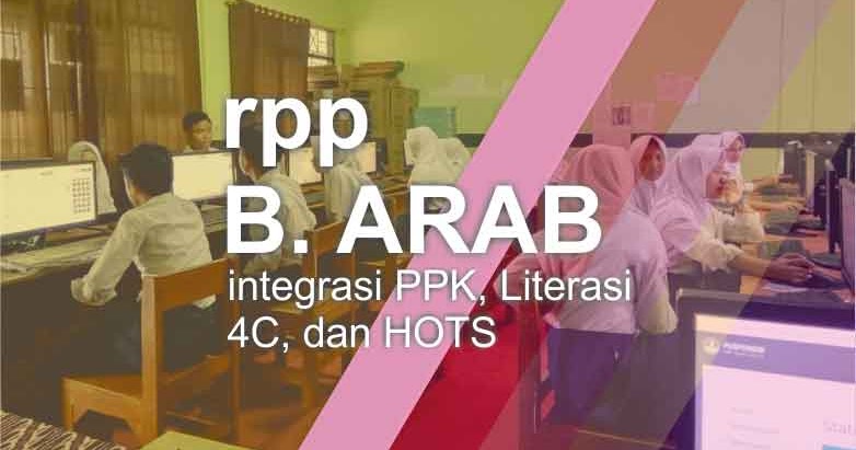 RPP Bahasa Arab K13 MTs Kelas 7,8,9 (Integrasi PPK, Literasi, 4C, dan HOTS) - Cariduit-dot