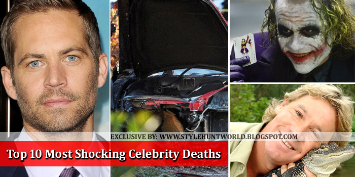 Top 10 Most Shocking Celebrity Deaths Of All Time - Style Hunt World