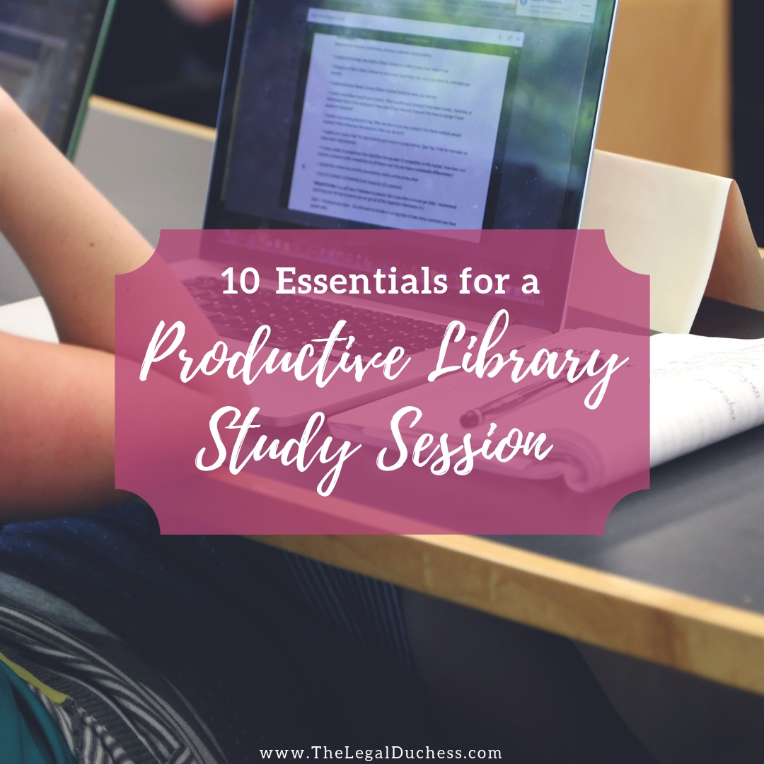 10 Essentials for a Productive Library Study Session - The Legal Duchess