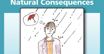 Positive Discipline: NATURAL CONSEQUENCES