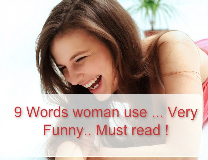 NINE WORDS WOMEN USE... (Very Funny)