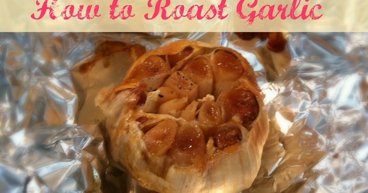 A Ginger Mess: How to Roast Garlic