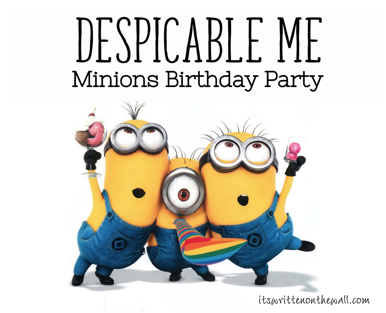 It's Written on the Wall: Despicable Me - Minions Birthday Party-So ... It's Written on the Wall: Despicable Me - Minions Birthday Party-So ...