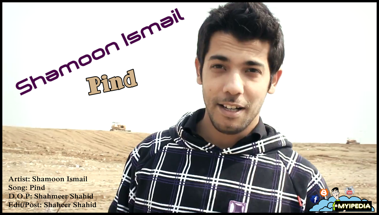 Shamoon Ismail - Pind (Official Music Video) | Myipedia | TVC ...