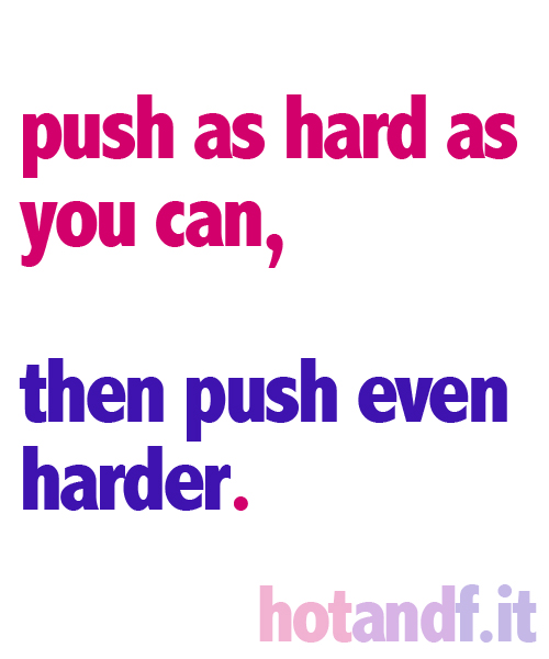 islandgurl's Fitness Blog: Inspire Me "Push Harder"