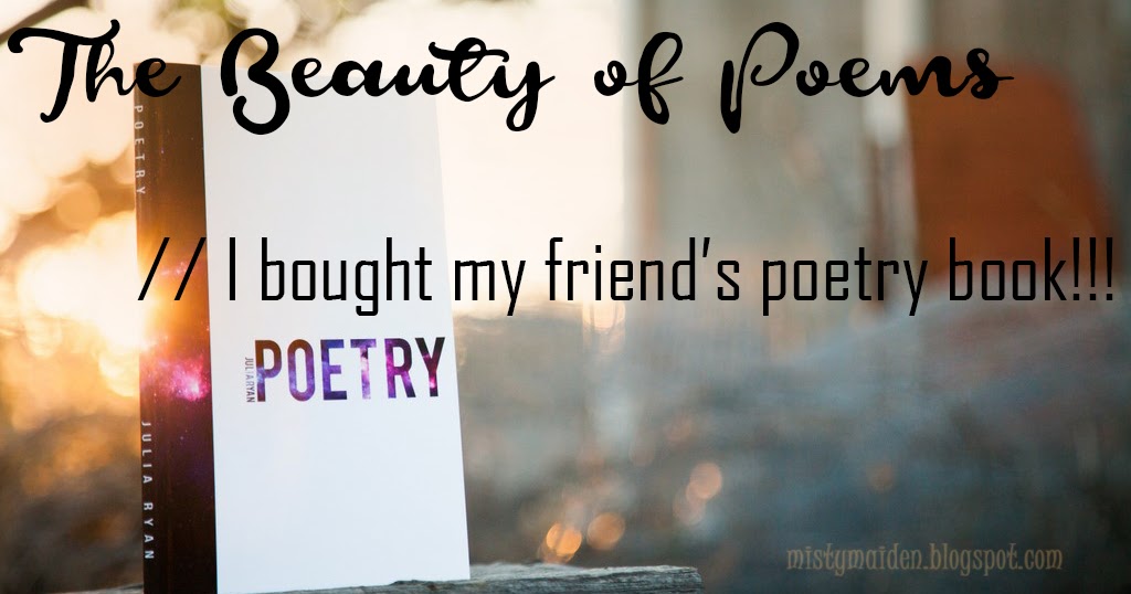 Maiden of the Misty Mountains: The Beauty of Poems // I bought my ...