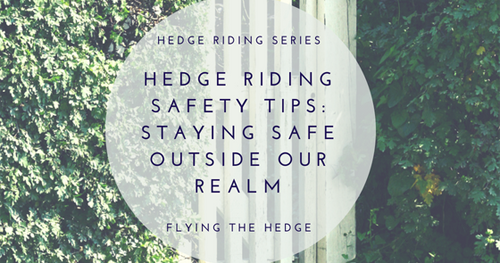 Flying the Hedge: Hedge Riding Series: Hedge Riding Safety Tips ... Flying the Hedge: Hedge Riding Series: Hedge Riding Safety Tips ...