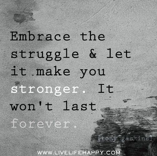 Embrace the struggle - The pictorial quotes | The pictorial quotes