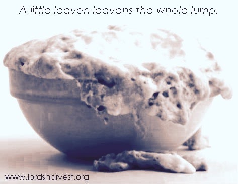 Lord's Harvest Ministries: A Little Leaven Leavens the Whole Lump