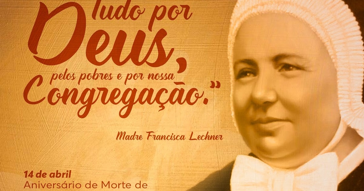 O AMOR DIVINO INFORMA: Celebramos 125 anos que madre Francisca partiu ...