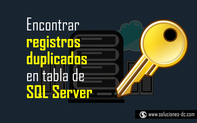 Encontrar registros duplicados en tabla de SQL Server