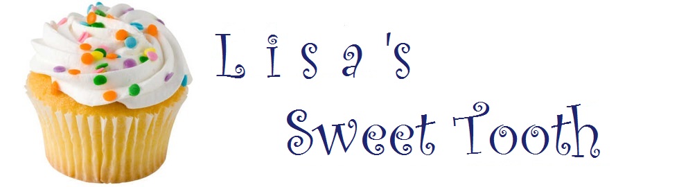 Lisa's Sweet Tooth: Welcome to Lisa's Sweet Tooth!