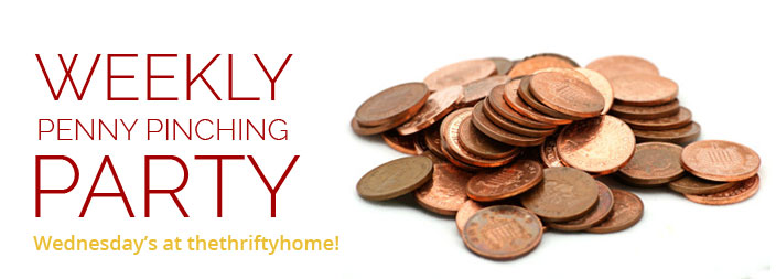 *The Thrifty Home: 321st Penny Pinching Party