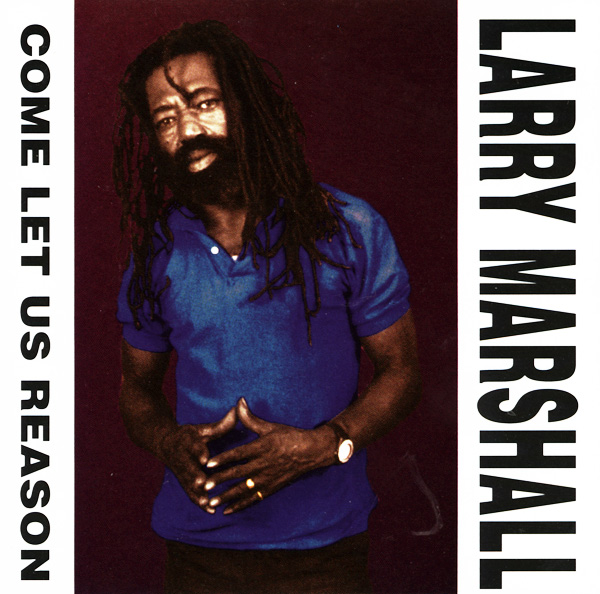 ROOTS REGGAE MAIOR ACERVO DE REGGAE DA INTERNET: Larry Marshall-Come ...