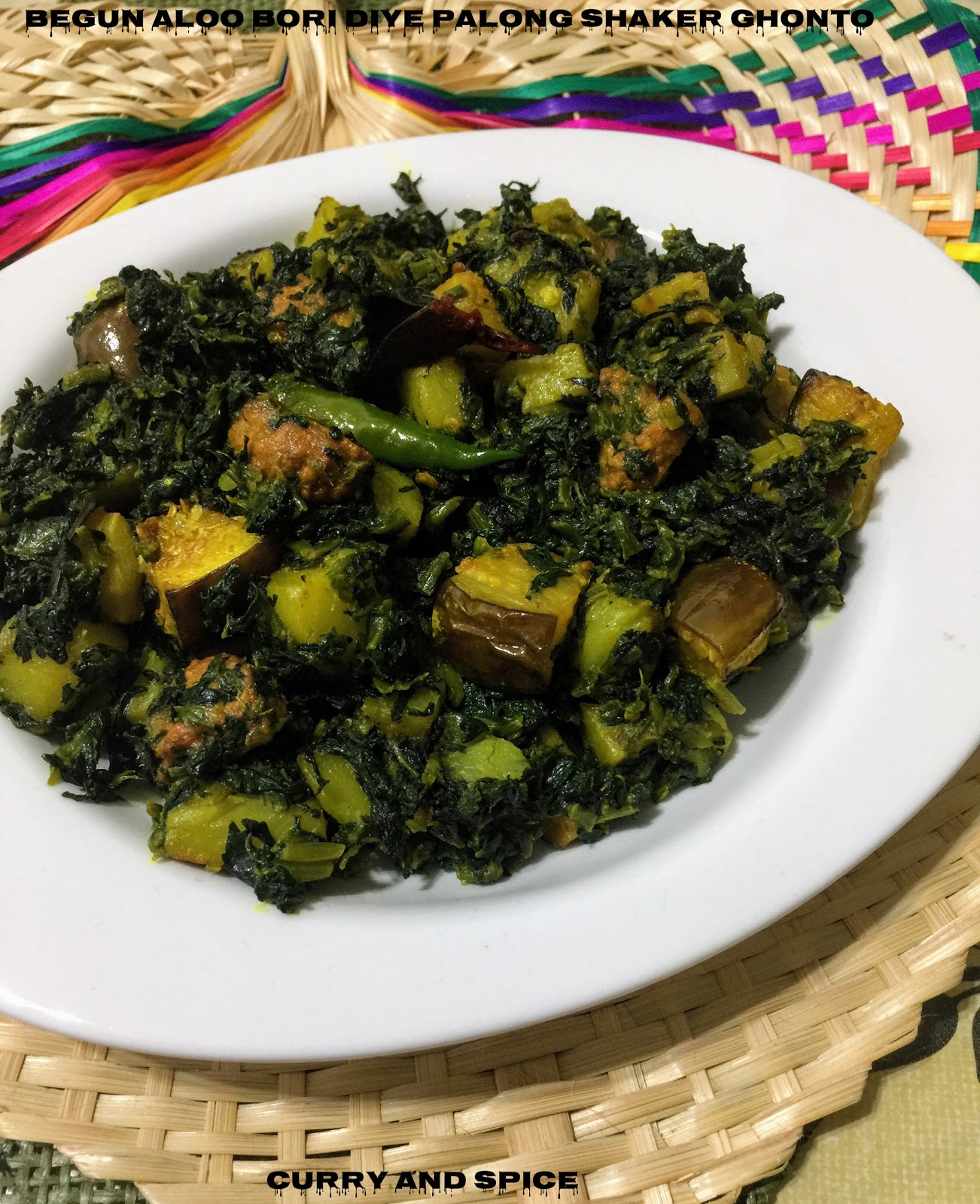 CURRY AND SPICE: BEGUN ALOO BORI DIYE PALONG SHAKER GHONTO