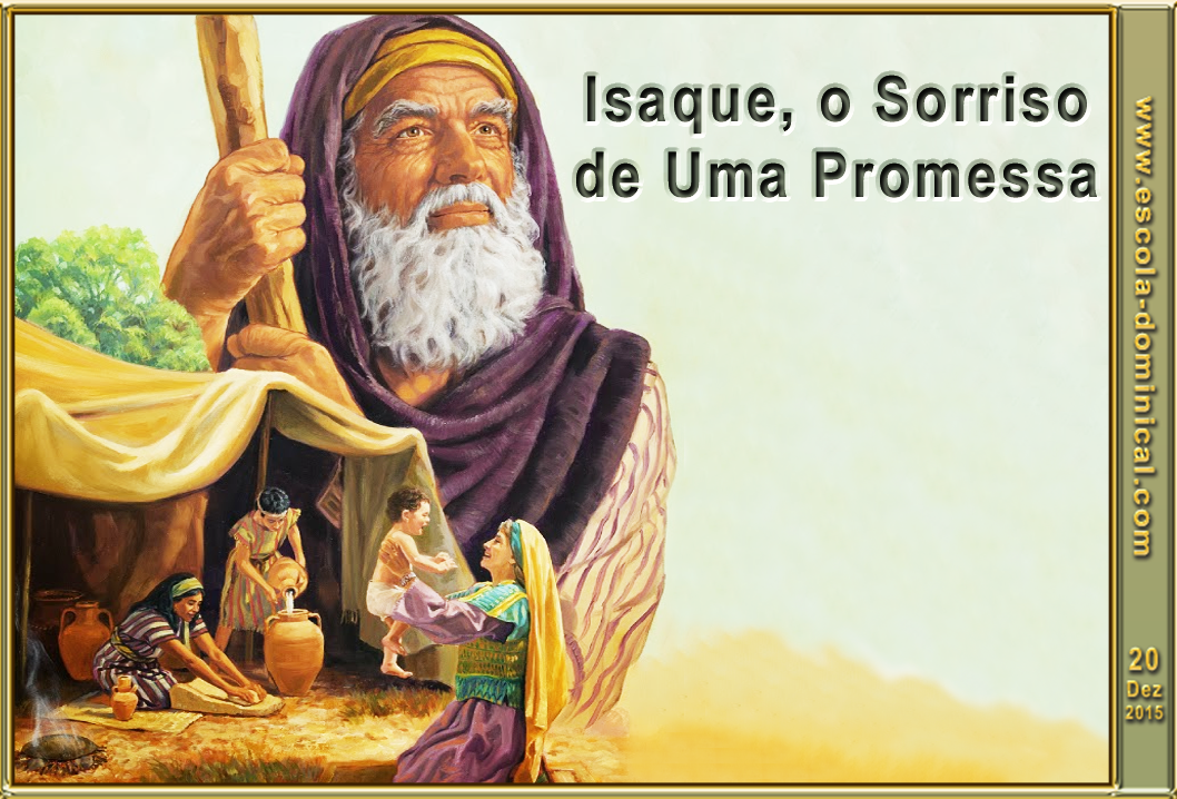 LIÇÃO 12 - ISAQUE, O SORRISO DE UMA PROMESSA / SLIDES DA LIÇÃO ...