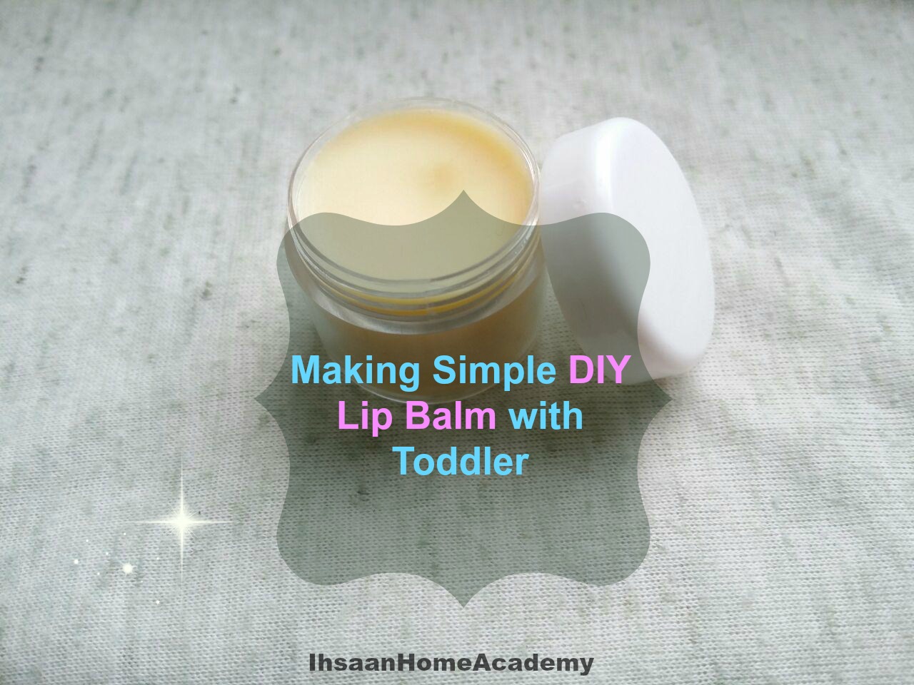 How to Make a Simple DIY Lip Balm with Your Toddler ~ Ihsaan Home Academy