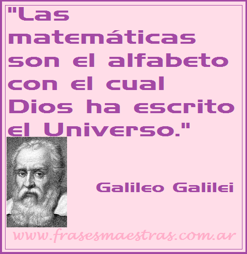 Frases Célebres: Las Matemáticas - Galileo Galilei