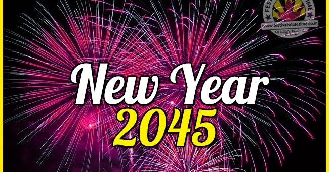 2045 New Year Date & Time, 2045 New Year Calendar - Festivals Date Time
