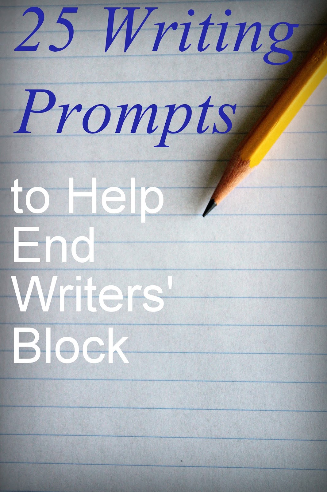25 Writing Prompts to Help End Writer's Block for Good