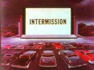 Oh, by the way...: Intermission! Let's all go to the lobby...