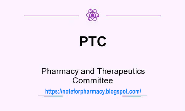 Pharmacy and therapeutic committee (PTC)