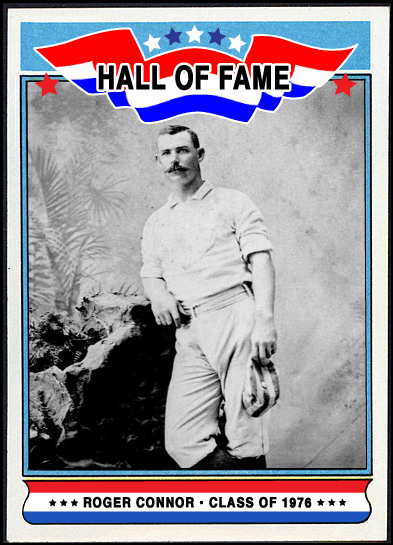 WHEN TOPPS HAD (BASE)BALLS!: HALL OF FAME #31: ROGER CONNOR: CLASS OF 1976