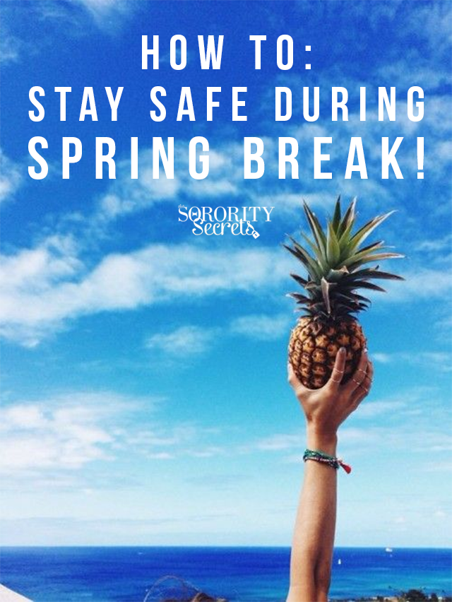 The Sorority Secrets: How To Stay Safe During Spring Break