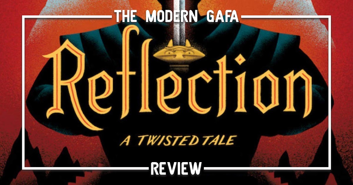 The Modern Gafa : REVIEW: Reflection: A Twisted Tale