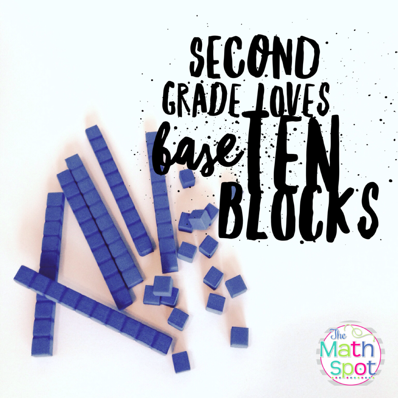 I LOVE Base Ten Blocks The Math Spot i-love-base-ten-blocks-the-math-spot
