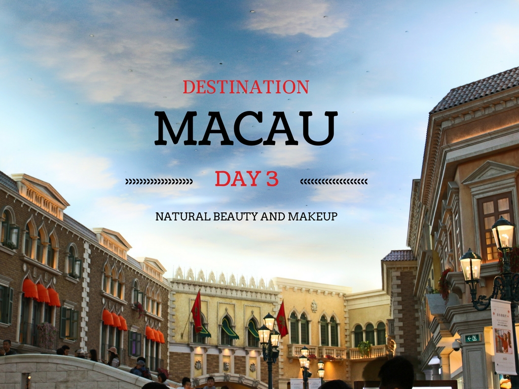Natural Beauty And Makeup : Destination: Macau || Best things to do and ...