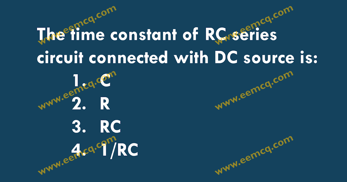 Time Constant of RC Series Circuit Connected with DC Source ...