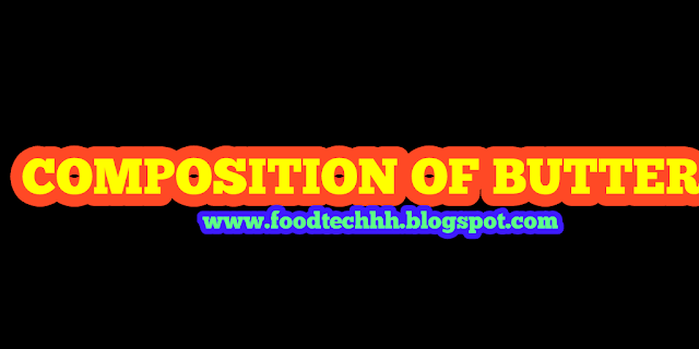 COMPOSITION OF BUTTER ~ Food Science & Technology