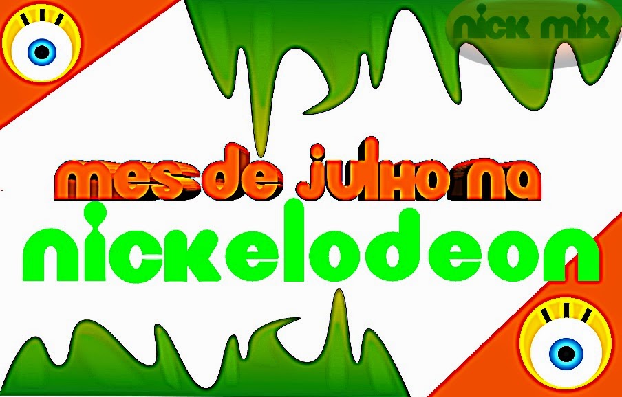Mês de Julho, na nickelodeon, confira! | nick Mix