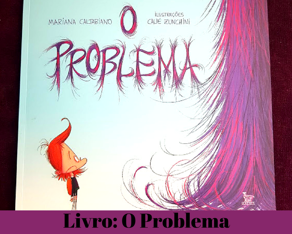 Livro Infantil: O Problema, de Mariana Caltabiano - Editora Matrix