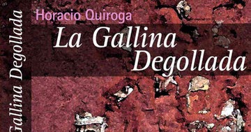 RESUMEN LA GALLINA DEGOLLADA - Horacio Quiroga