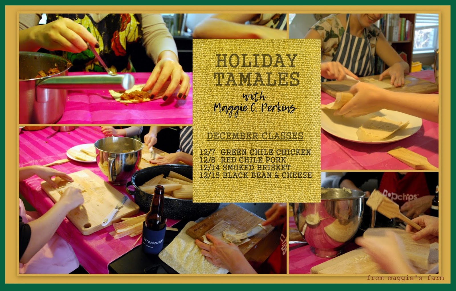 Notes from Maggie's Farm: Holiday Tamales with Maggie C. Perkins ...