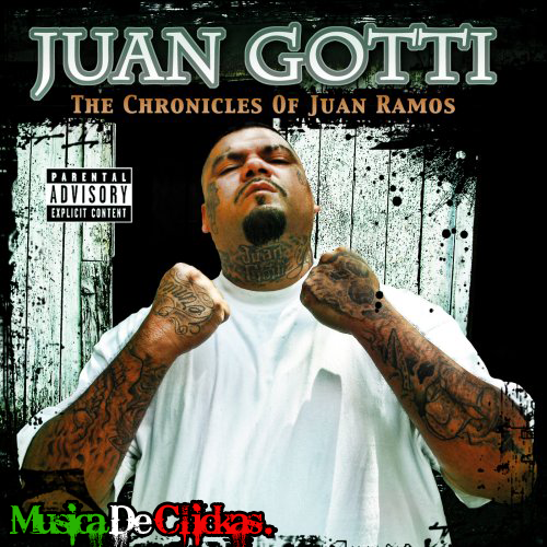 Juan Gotti - Chronicles Of Juan ramos ~ MusicaDeClickas "Rap Chicano ...
