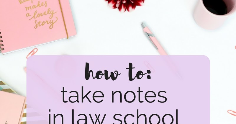 How I Take Notes in Law School ~ Brazen and Brunette ⚖ law school ...