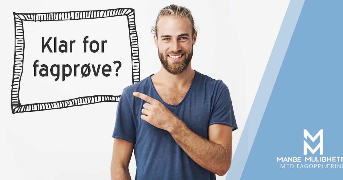 Klar for fagprøve? | Mange muligheter