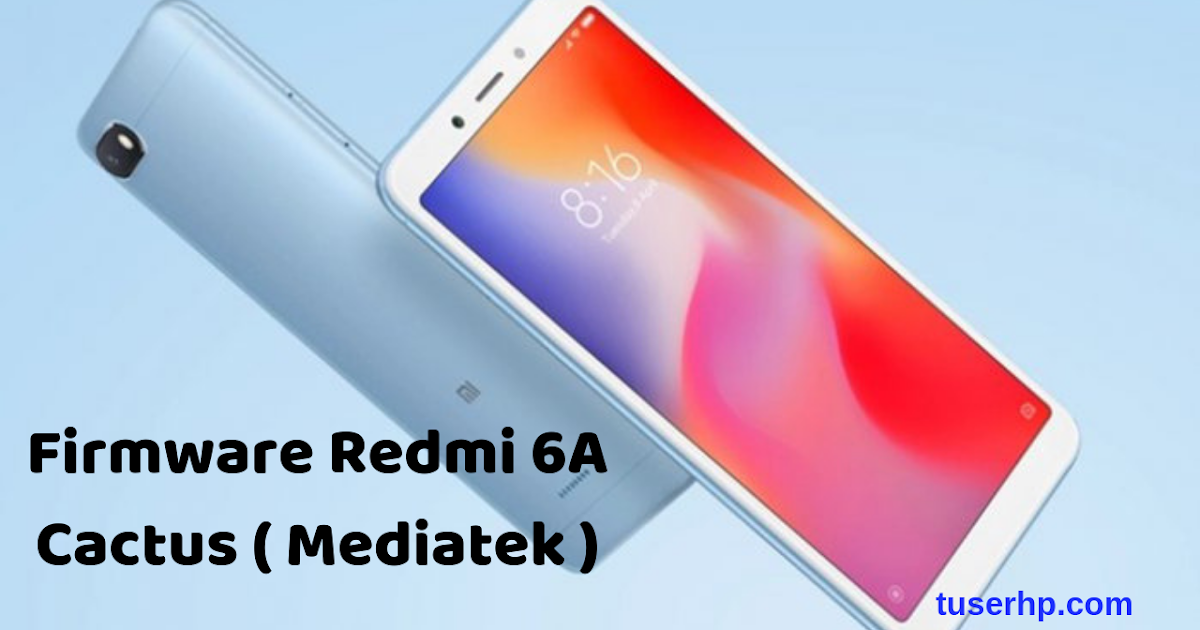 Firmware Redmi 6A Cactus ( Mediatek )