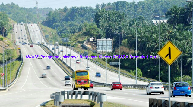 AWAS!! Pengguna Jalanraya Berdepan Sistem KEJARA Bermula 1 April ...